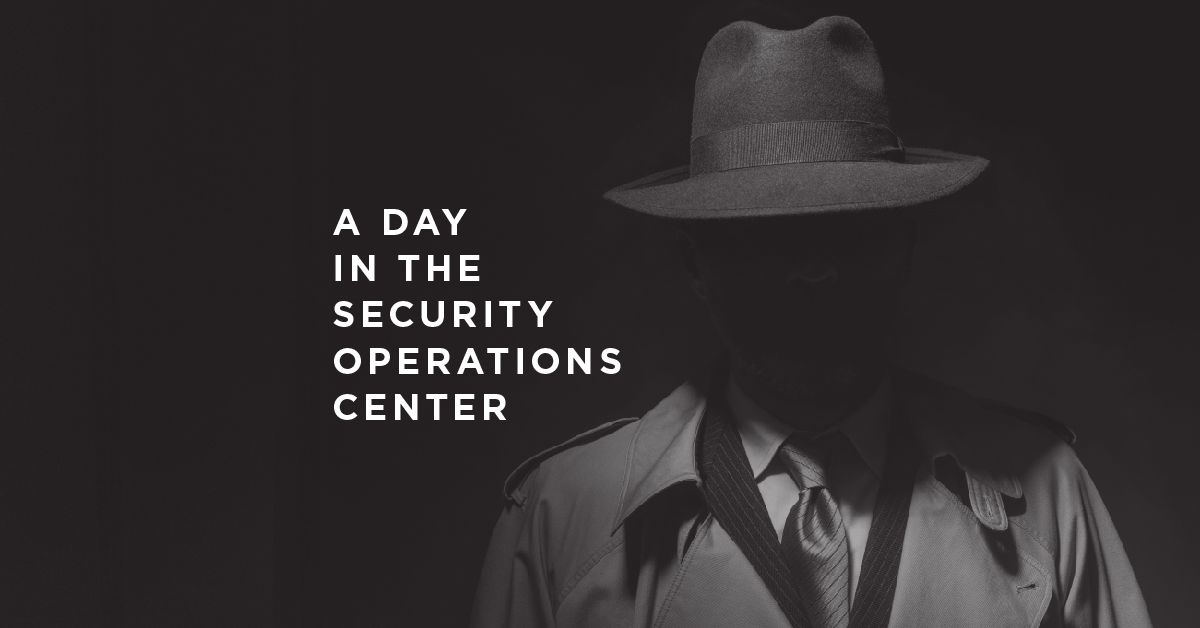 A Day in the Security Operations Center - Kraft Kennedy