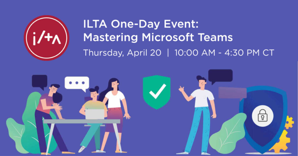 ILTA: Mastering Microsoft Teams - Kraft Kennedy